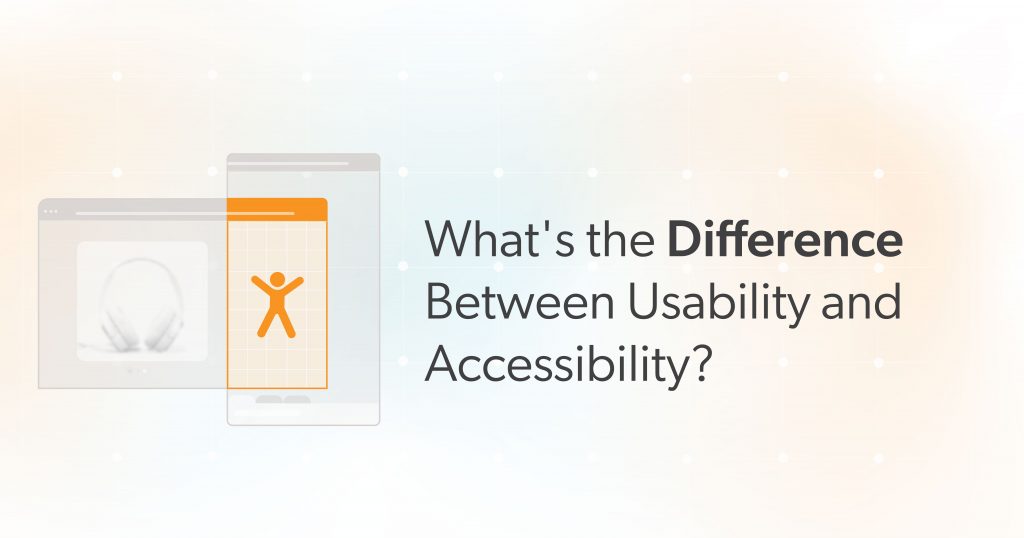 What's the Difference Between Usability and Accessibility? - 216digital